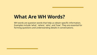 WH Questions Explained with examples.pptx