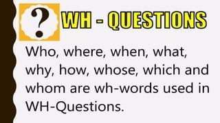 WH QUESTIONS GRADE 7 PowerPoint Presentation.pptx
