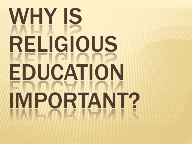Why Is Religious Education Important Why Is Religious Education Important