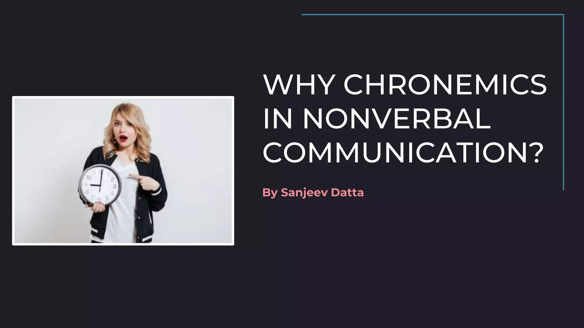 Why Chronemics In Nonverbal Communication Pptx