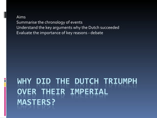 Why Did The Dutch Triumph Over Their Imperial | PPT