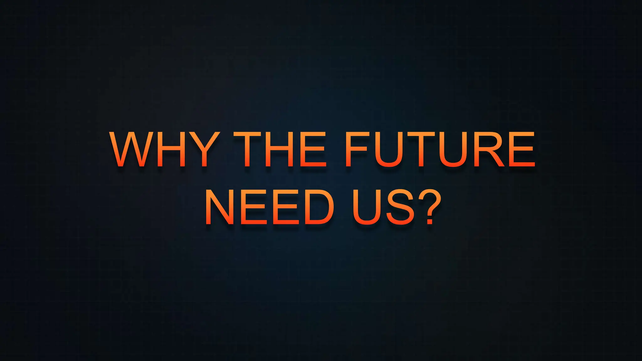 WHY-DOES-THE-FUTURE-NOT-NEED-US-STS-1-1.pptx