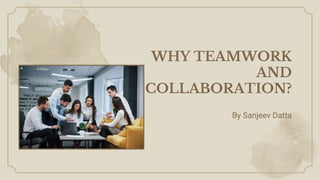 Why Teamwork and Collaboration? | PPTX