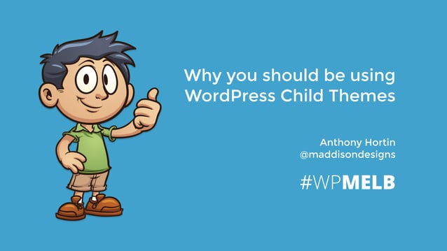 Why you should be using WordPress child themes | PPT