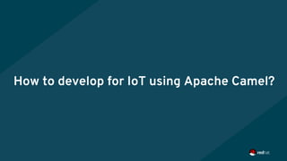 Why and how to leverage apache camel integration framework in your io t architecture | PPT