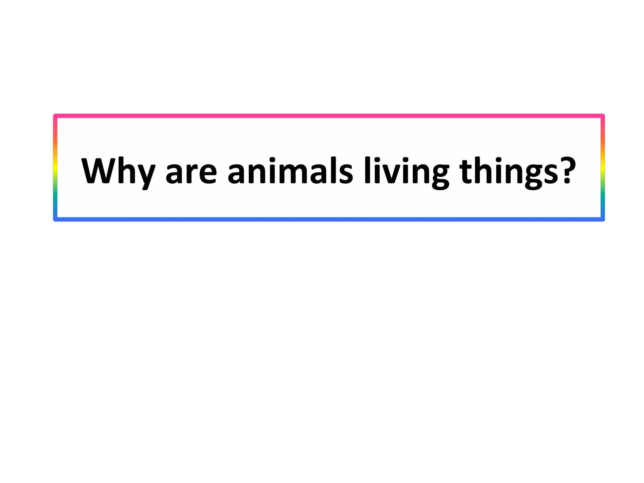 Why are animals living things from "Science and English.com" | PPT