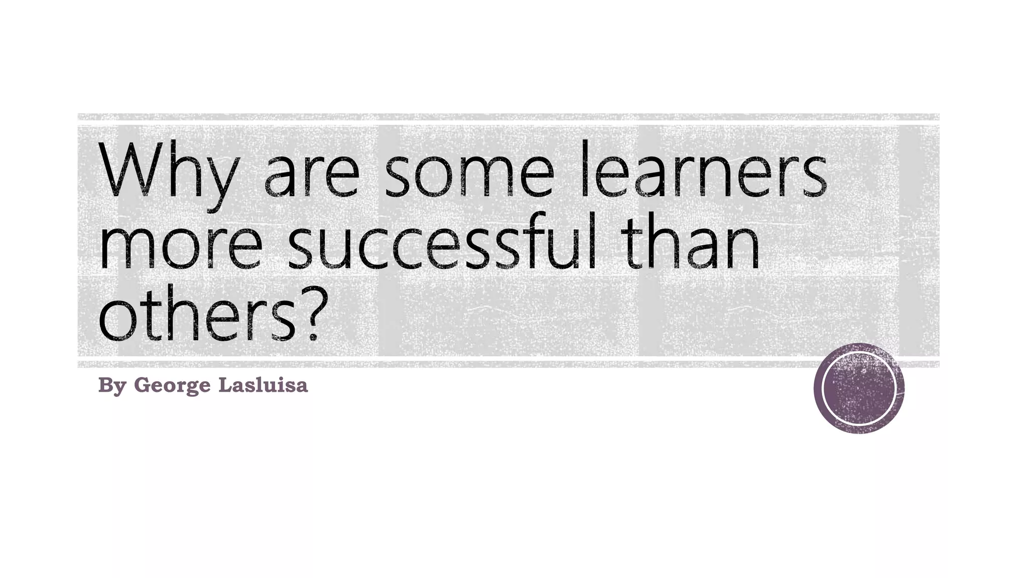 Why are some learners more successful than others | PPT