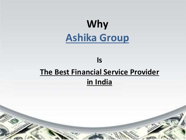 Why ashika group is the best financial service provider in india