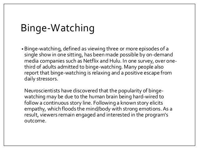 Why Binge-Watching Appeals to Humans