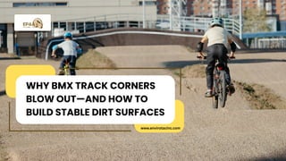 Why BMX Track Corners Blow Out—and How to Build Stable Dirt Surfaces (1 ...