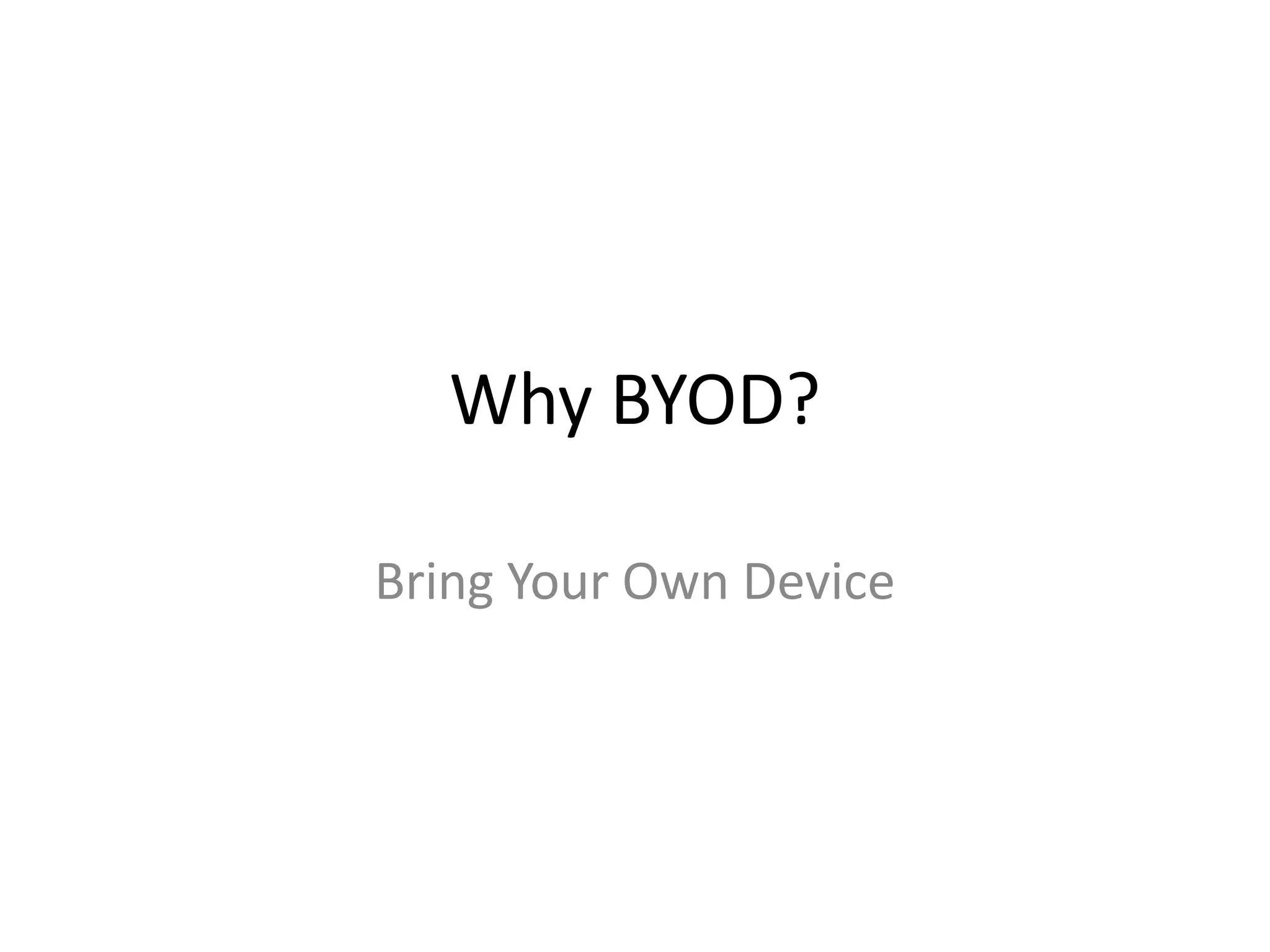 Why BYOD (Bring Your Own Device) | PPT