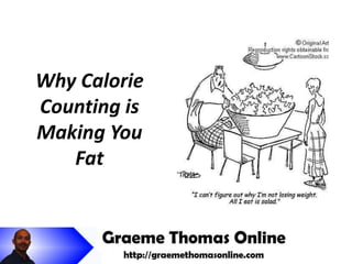 Why calorie counting is making you fat | PPTX | Endocrine and Metabolic ...