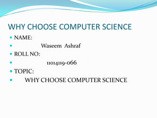 Why choose computer science | PPTX