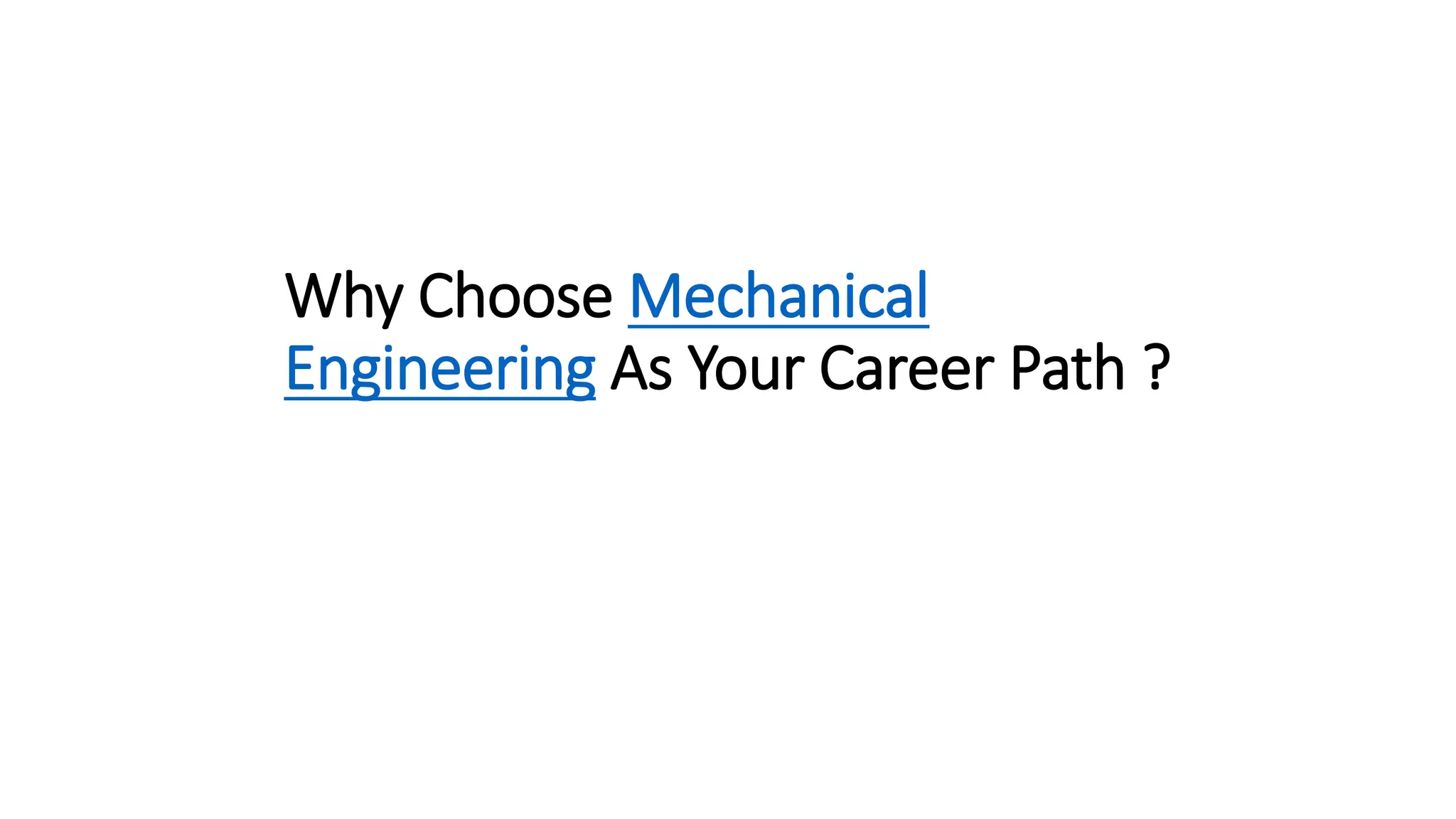 Why Choose Mechanical Engineering As Your Career Path ? | PPTX