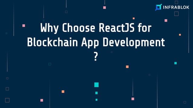Why Choose Reactjs For Blockchain App Development Pptx