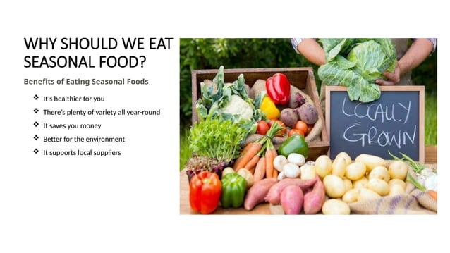 Why Choose Seasonal Food (Benefits of having seasonal foods) | PPTX