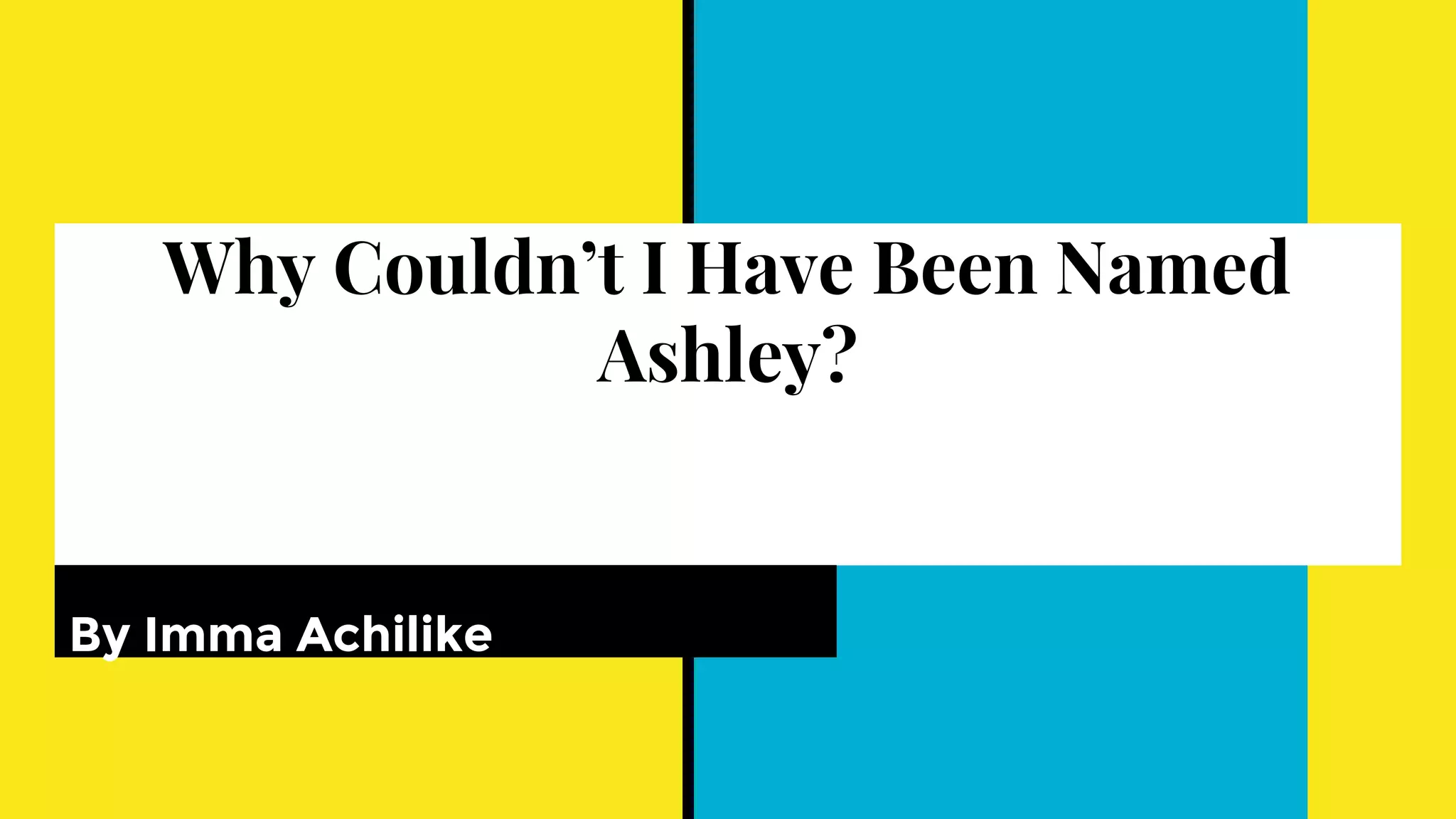 Why couldn’t i have been named ashley | PDF