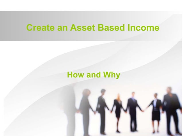 Why create An Asset Based Income | PPT