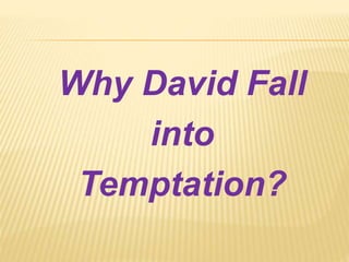 Why David Fall into Temptation | PPT