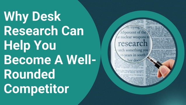 Why Desk Research Can Help You Become A Well-Rounded Competitor | PDF