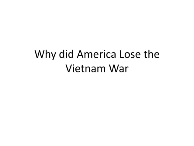 Why did america lose the vietnam war | PPTX