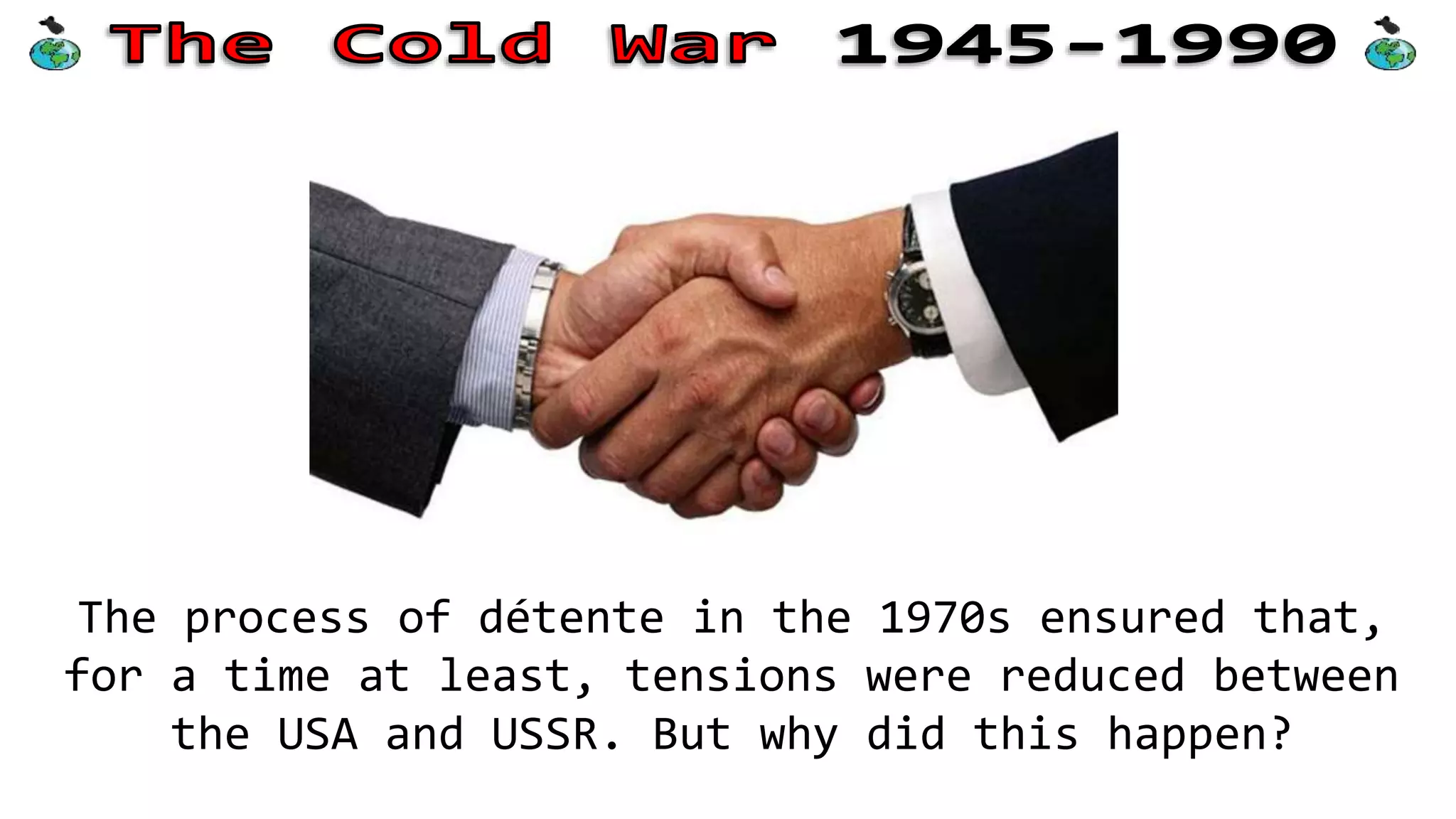 Cold War - Why did detente take place? | PPTX