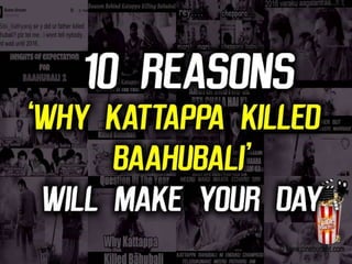 Why did Kattappa kill Baahubali ? | PPTX