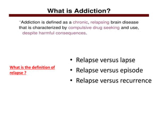 Why do addicts relapse | PPTX