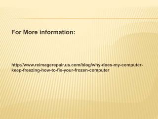 Why does my computer keep freezing how to fix your frozen computer | PPT