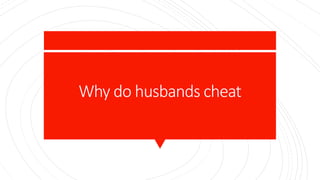 reasons behind Why do husbands cheat.pptx