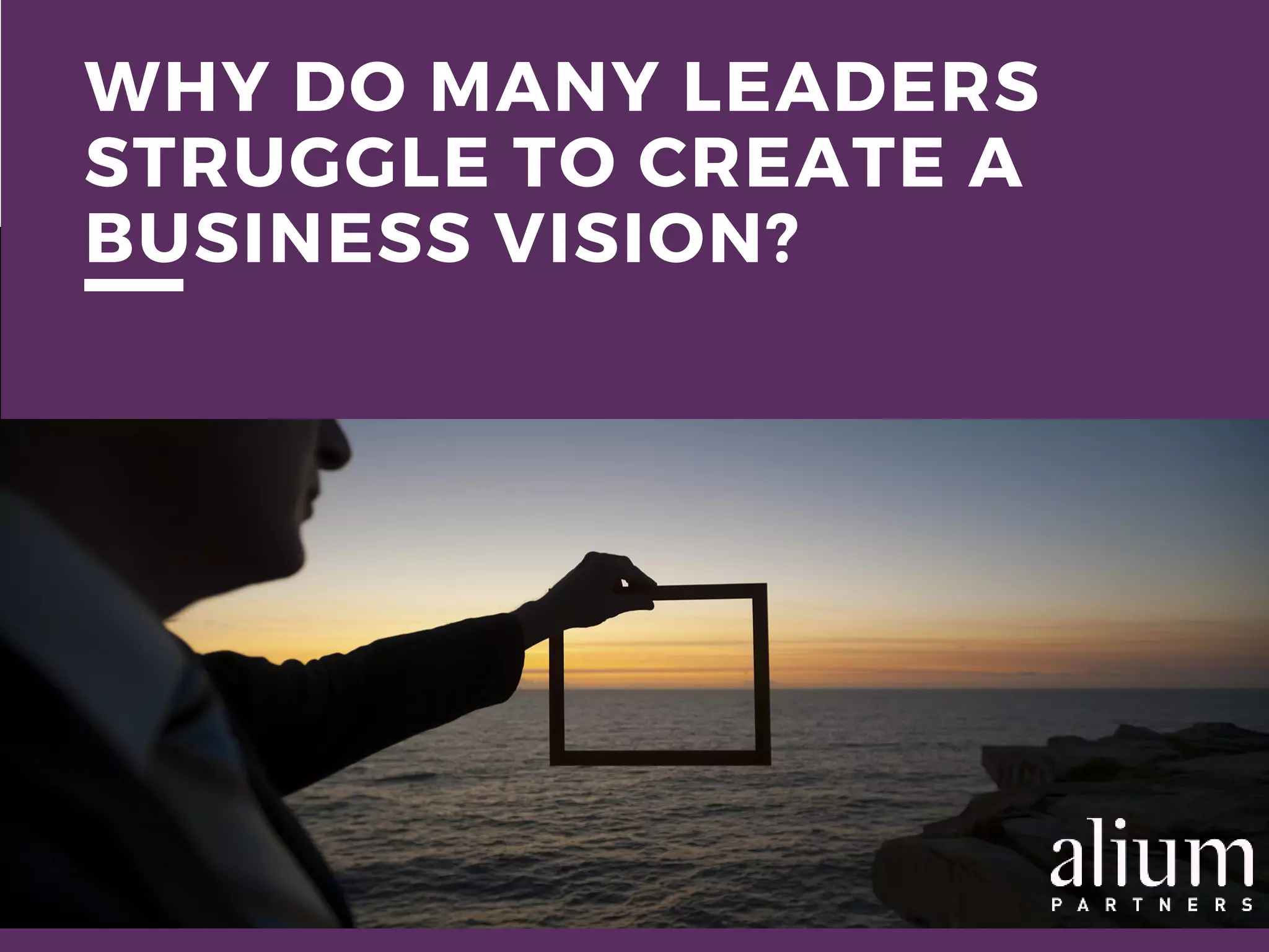 Why Do Many Leaders Struggle to Create a Business Vision | PPT