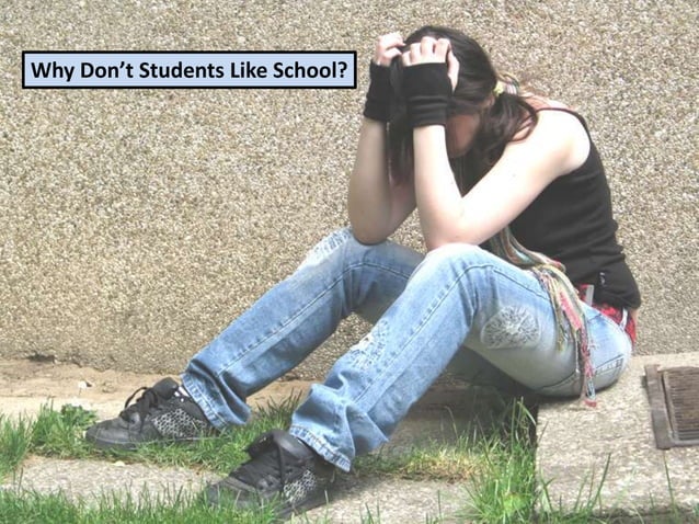 Why Dont Students Like School: Part 1 | PPTX