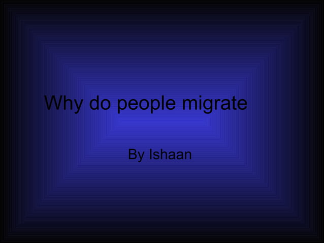 Why Do People Migrate | PPT