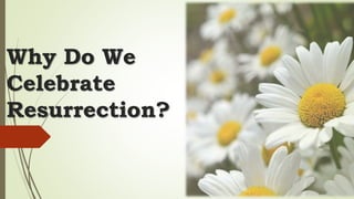 Why Do We Celebrate Resurrection.pptx