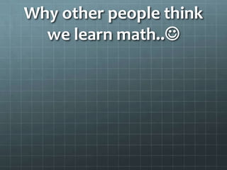 Why do we learn math | PPT