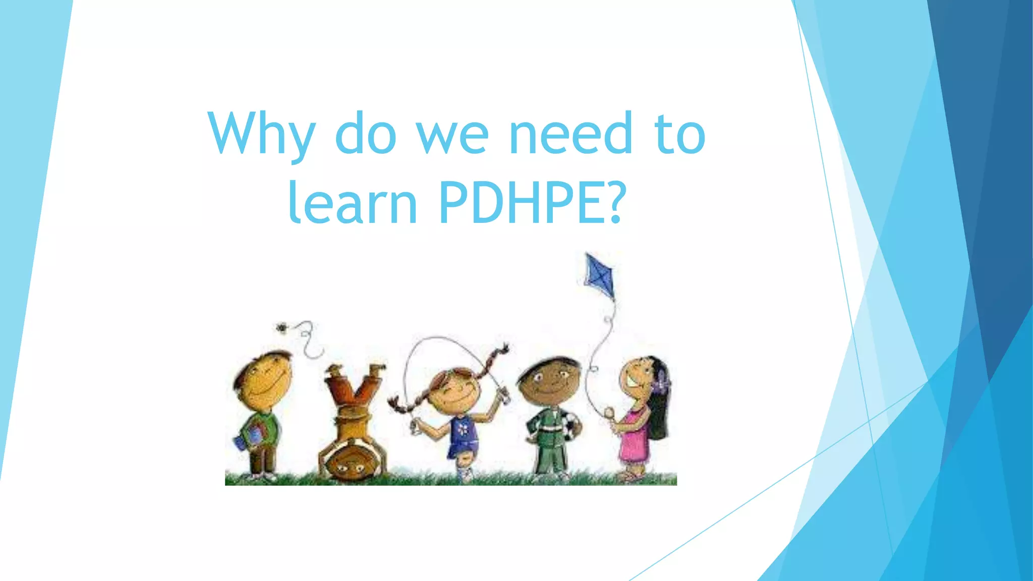 Why do we need to learn pdhpe | PPT
