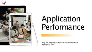 Why Do You Need a Monitoring Tool for Application Performance.pptx