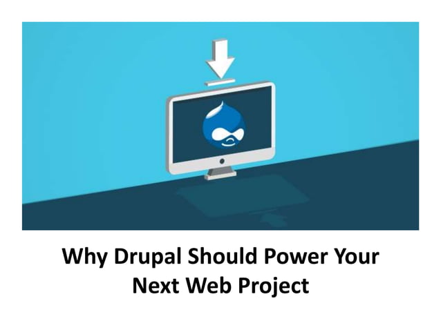 Why drupal should power your next web project | PPT