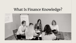 Why Finance Knowledge Is Important_.pptx