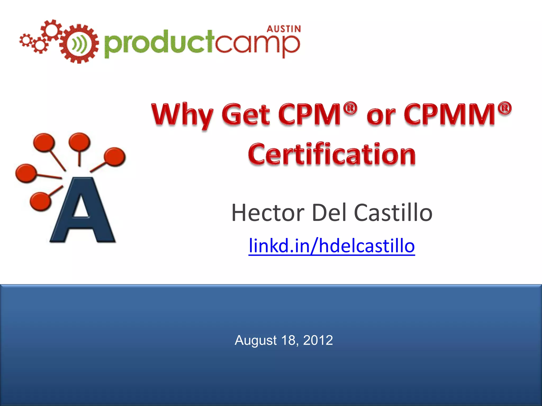 Why Get CPM or CPMM Certification - H. Del Castillo, AIPMM | PPT