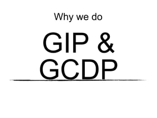 Why gip & gcdp | PPT