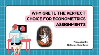 Why Gretl The Perfect Choice for Econometrics Assignments | PPT