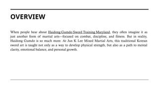 Why Haidong Gumdo Sword Training Maryland Is More Than Martial Arts.pptx