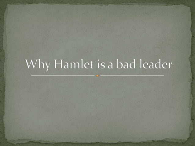 Why hamlet is a bad leader | PPTX