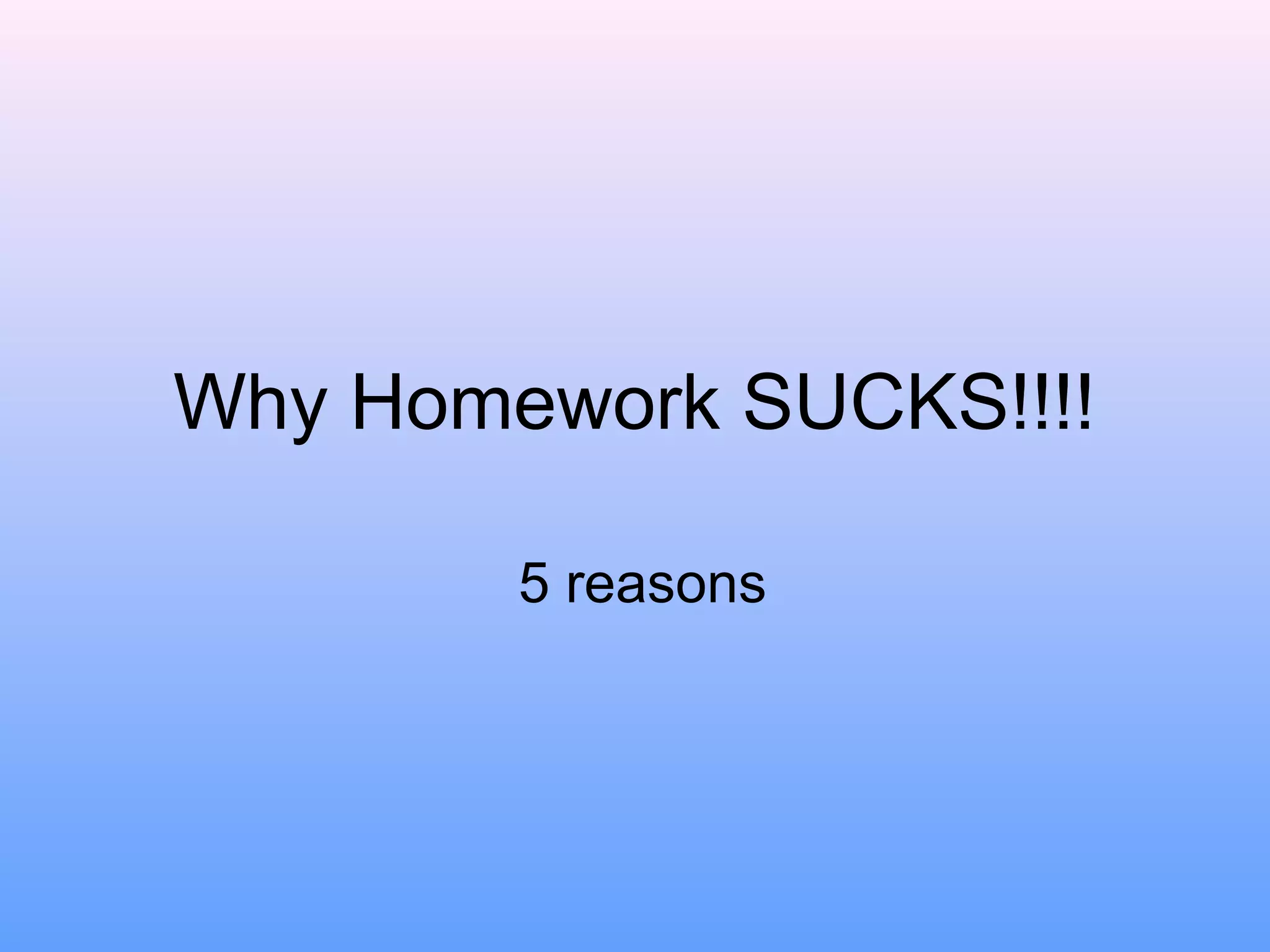 Why homework sucks | PPT