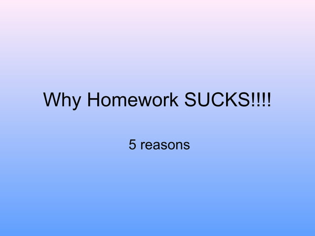 Why homework sucks | PPT