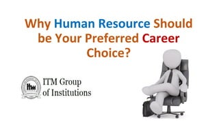 Why You Should Choose a Career in Human Resource? | PDF