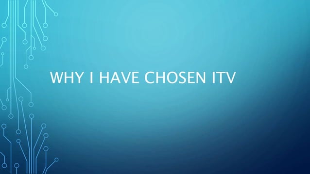 Why I have chosen ITV as my institution | PPT