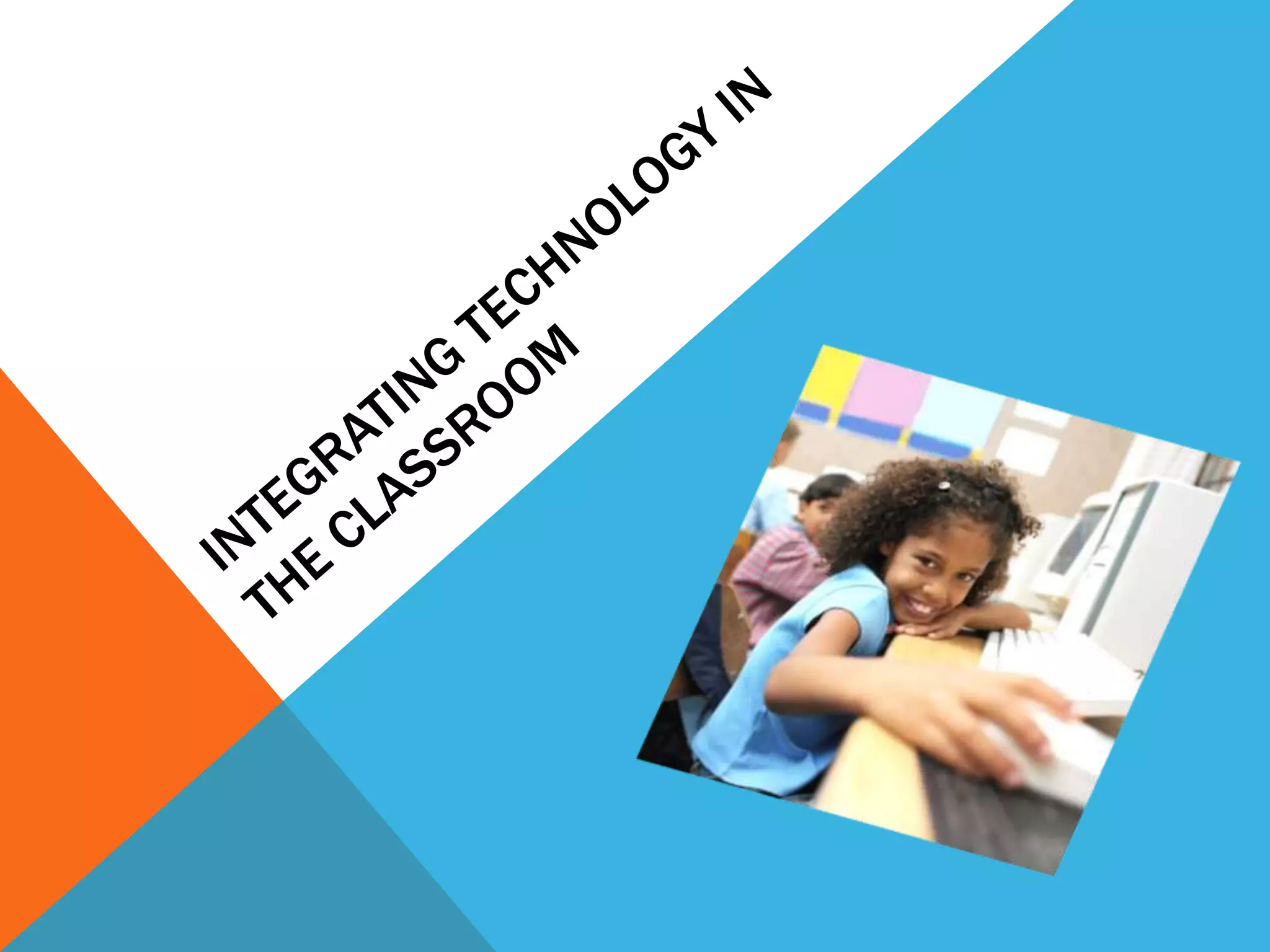 Why integrate technology in the classroom | PPT
