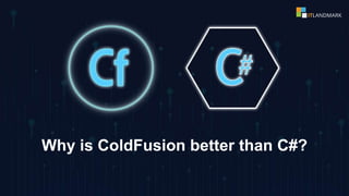 Why is cold fusion better than c# | PPT